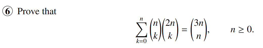 Solved (6) Prove that ∑k=0n(nk)(2nk)=(3nn),n≥0 | Chegg.com