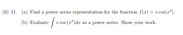 Solved = (6) 11. (a) Find a power series representation for | Chegg.com