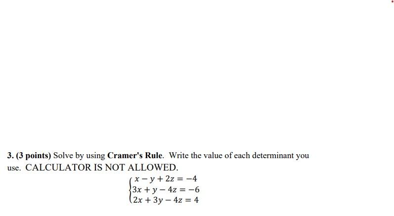 Solved 3. (3 points) Solve by using Cramer's Rule. Write the | Chegg.com Solved 3. (3 points) Solve by using Cramer's Rule. Write the | Chegg.com