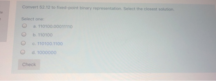 Solved Convert 52.12 to fixed-point binary representation. | Chegg.com