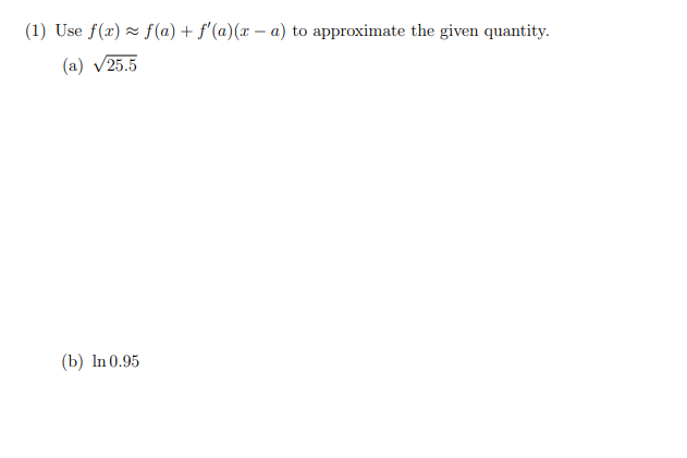 Solved (1) Use f(x)≈f(a)+f′(a)(x−a) to approximate the given | Chegg.com