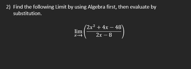 Solved 2) Find the following Limit by using Algebra first, | Chegg.com