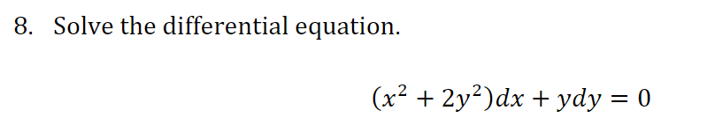Solved 8. Solve the differential equation. (x2+2y2)dx+ydy=0 | Chegg.com