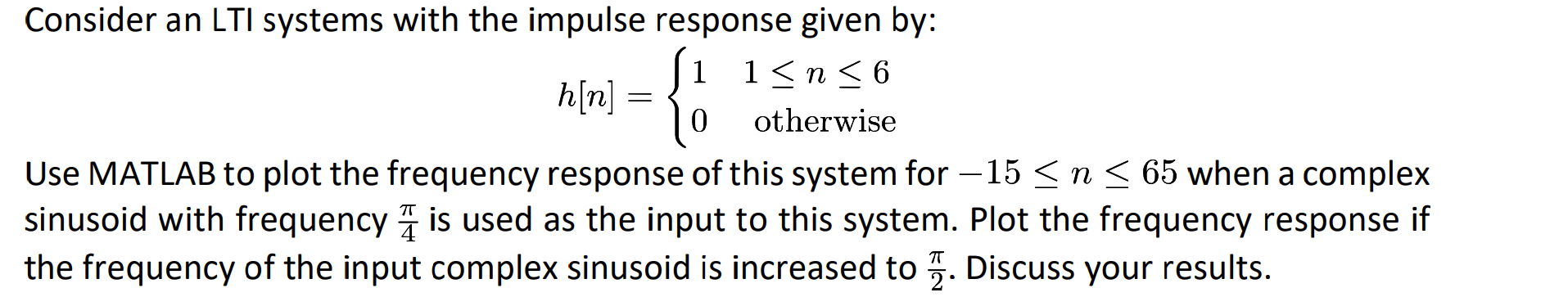 Solved h[n]={101≤n≤6 otherwise Use MATLAB to plot the | Chegg.com