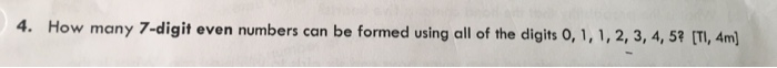Solved 4. How many 7-digit even numbers can be formed using | Chegg.com