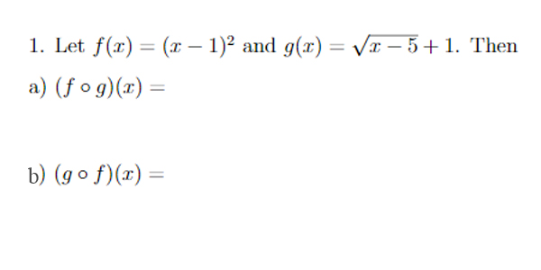 Solved Let f(x) = (x−1)2 and g(x) =√x−5 + 1. Then a) (f o | Chegg.com