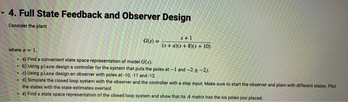 Solved - 4. Full State Feedback and Observer Design Consider | Chegg.com