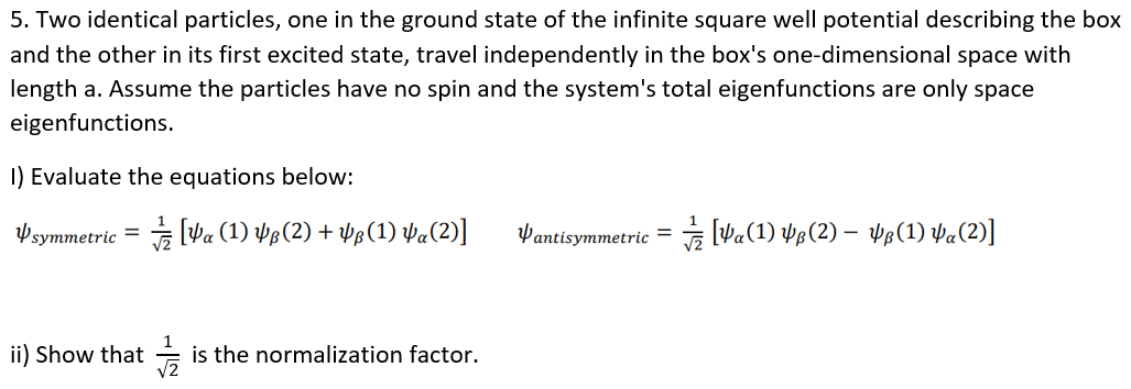 Solved 5. Two identical particles, one in the ground state | Chegg.com