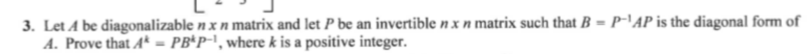 Solved 3. Let A be diagonalizable nxn matrix and let P be an | Chegg.com