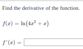Solved Find the derivative of the function. f(x) = ln(4x2 + | Chegg.com