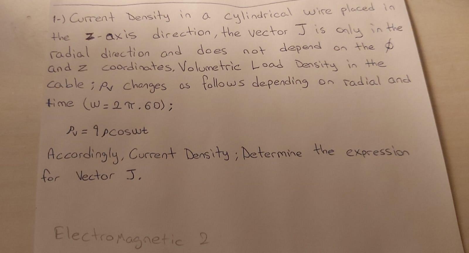 Solved 1-) Current Density in a cylindrical wire placed in | Chegg.com