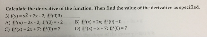 Solved Calculate the derivative of the function. Then find | Chegg.com
