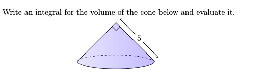 Solved Write an integral for the volume of the cone below | Chegg.com