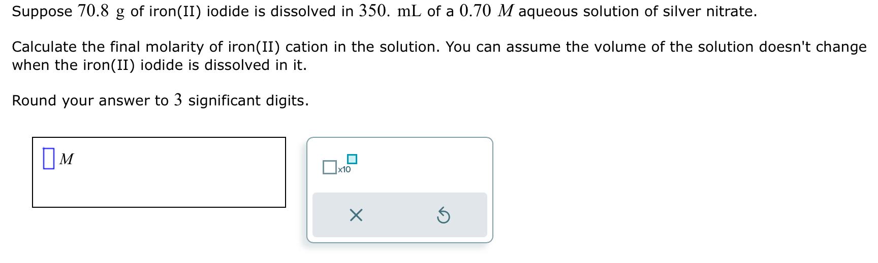 Solved Suppose 70.8 g of iron(II) iodide is dissolved in | Chegg.com