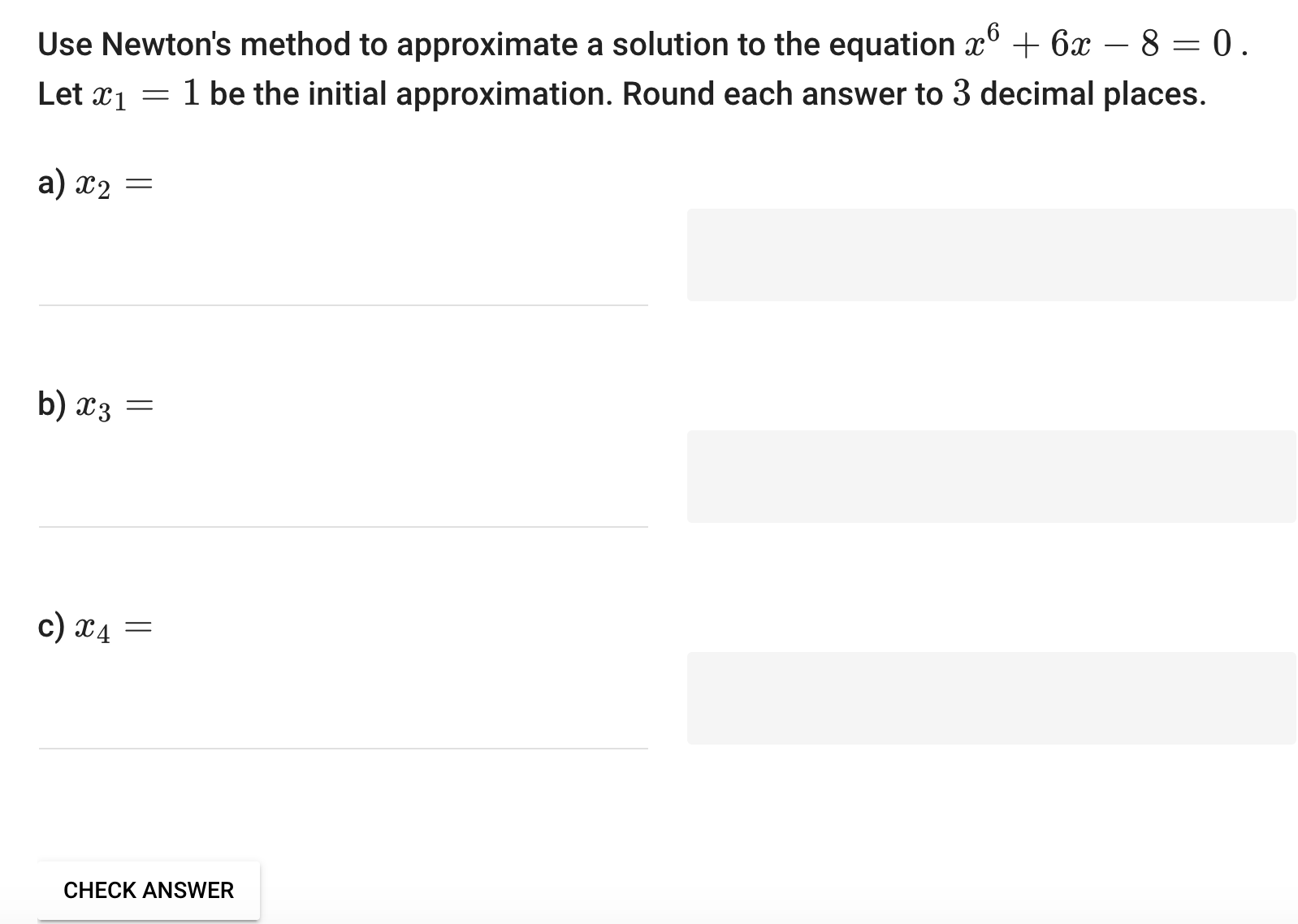 Solved Use Newton's method to approximate a solution to the | Chegg.com