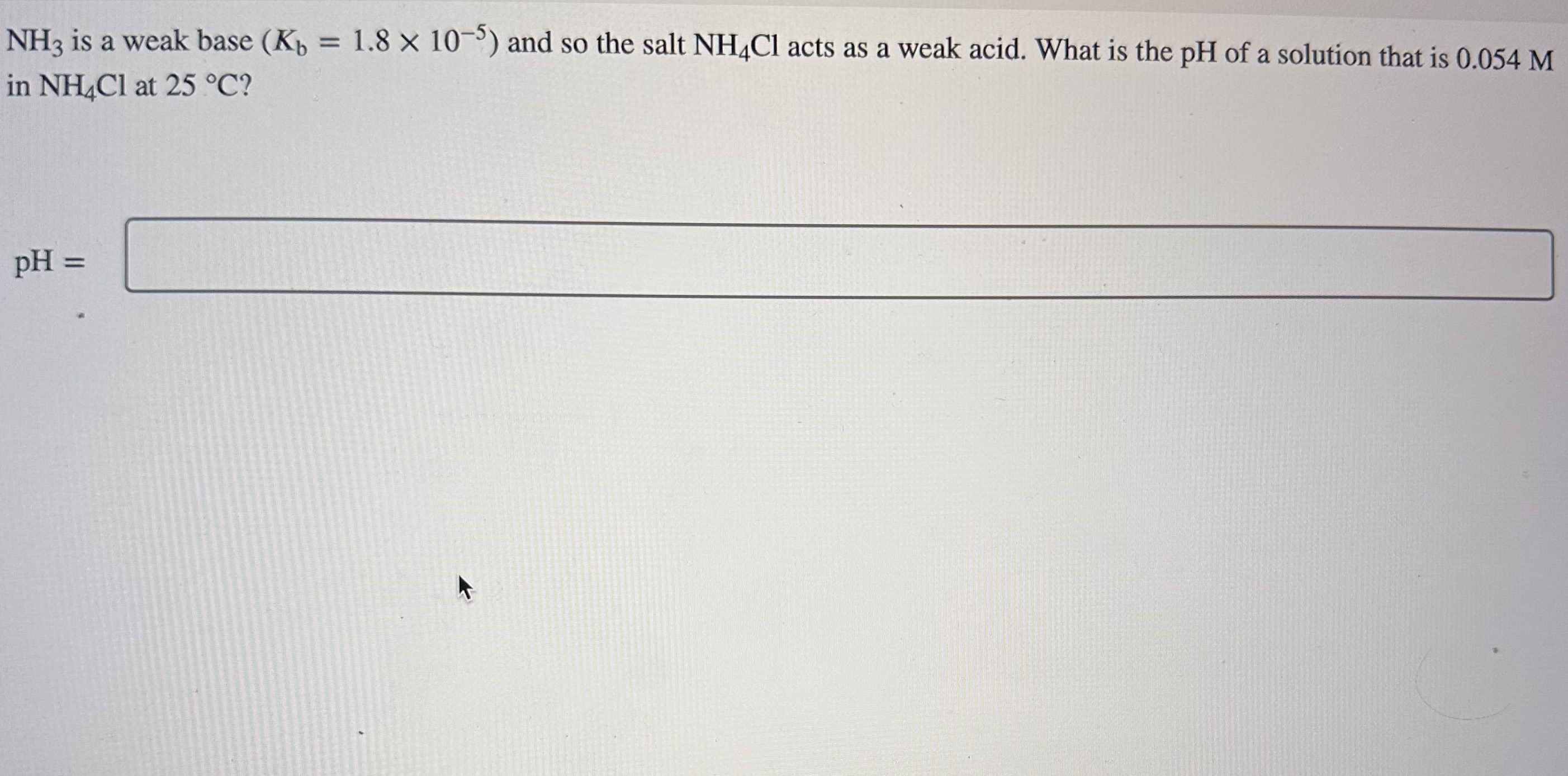 Solved NH3 is a weak base (Kb=1.8×10−5) and so the salt | Chegg.com
