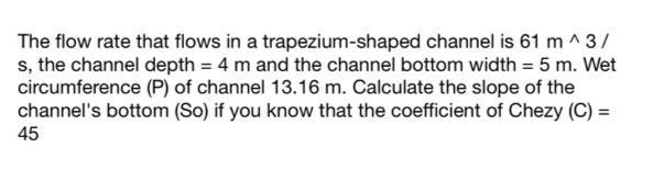Solved The flow rate that flows in a trapezium-shaped | Chegg.com