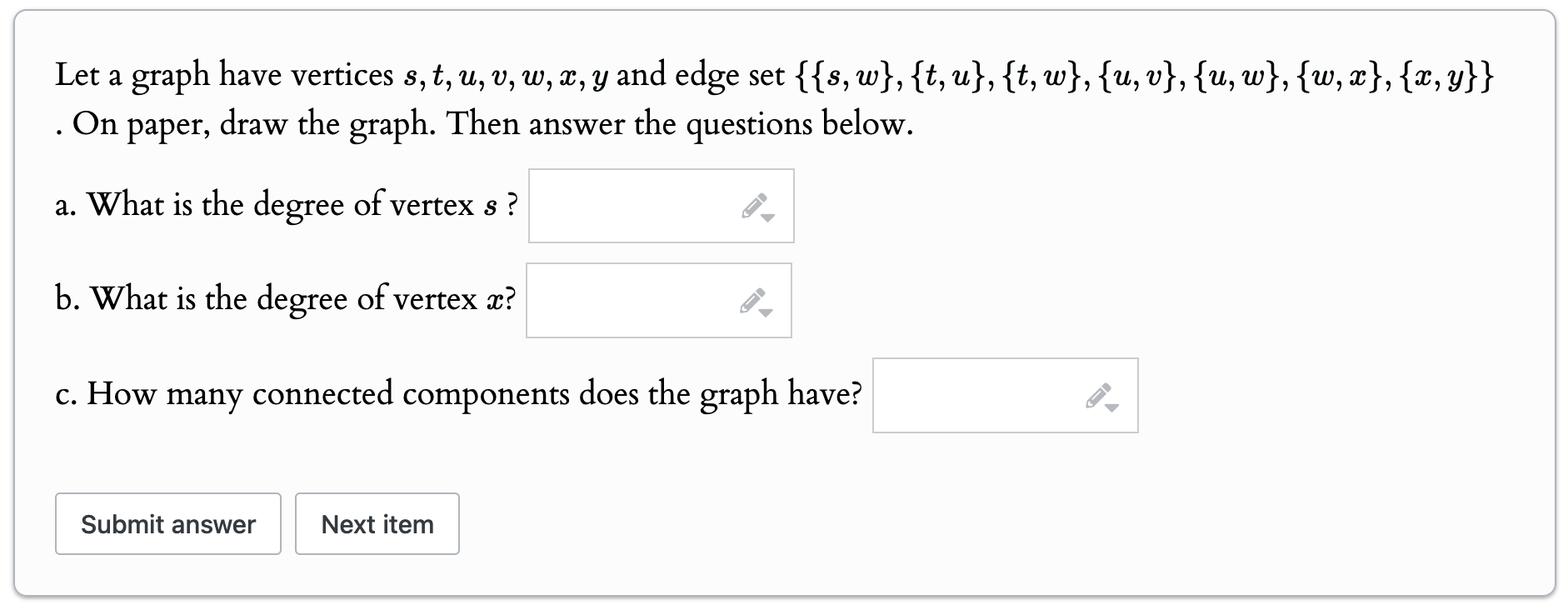 Solved Let a graph have vertices s,t,u,v,w,x,y ﻿and edge set | Chegg.com
