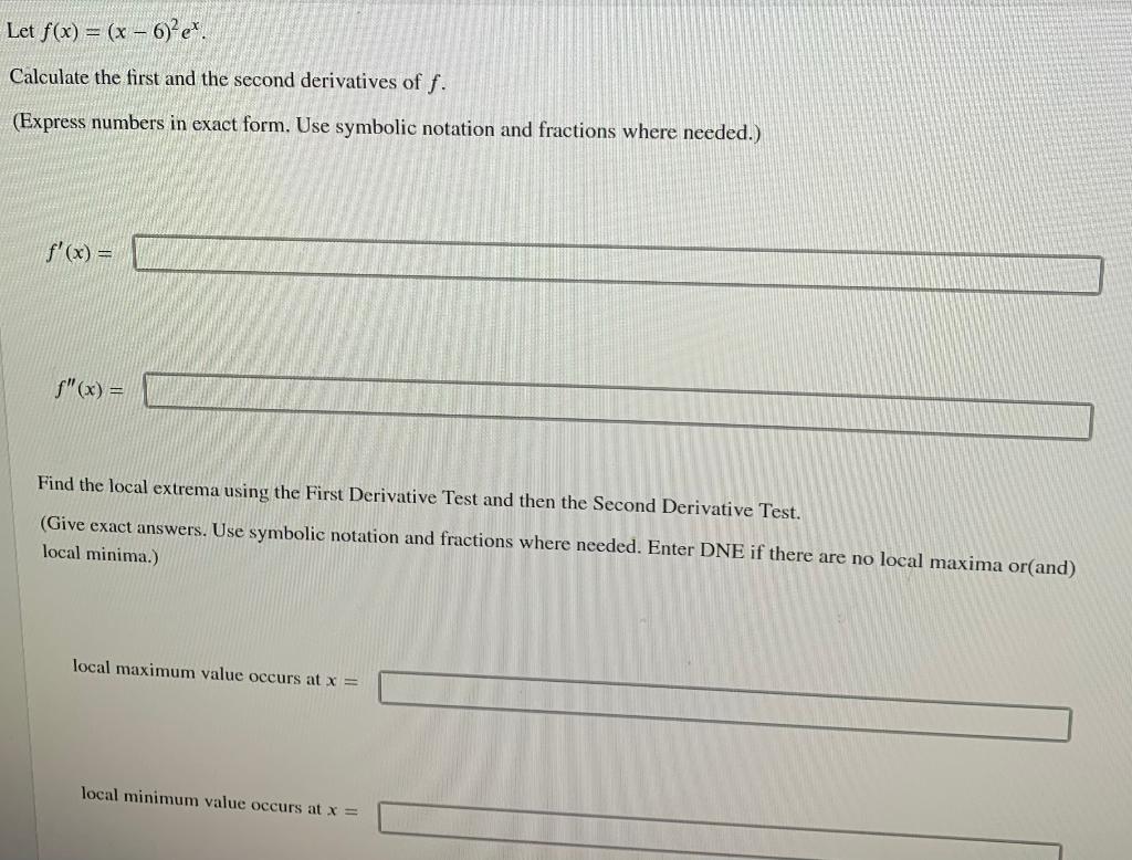 Solved Let f(x)=(x−6)2ex Calculate the first and the second | Chegg.com