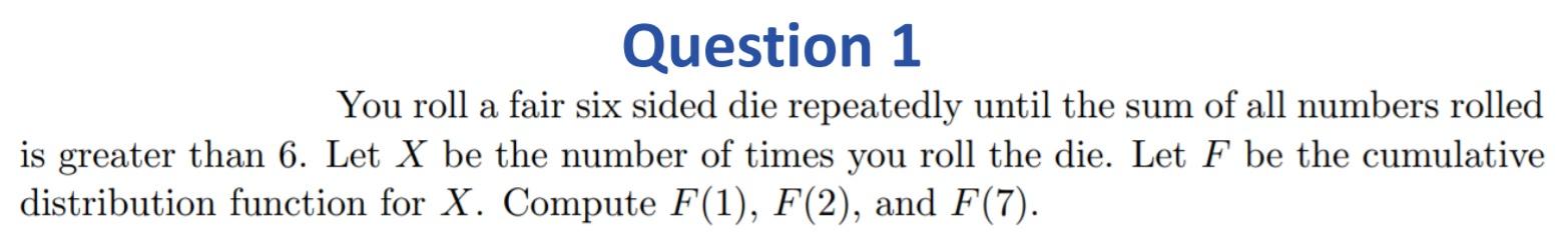 Solved Question 1 You roll a fair six sided die repeatedly | Chegg.com