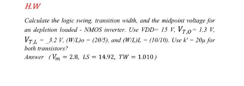 Solved HW Calculate the logic swing, transition width, and | Chegg.com