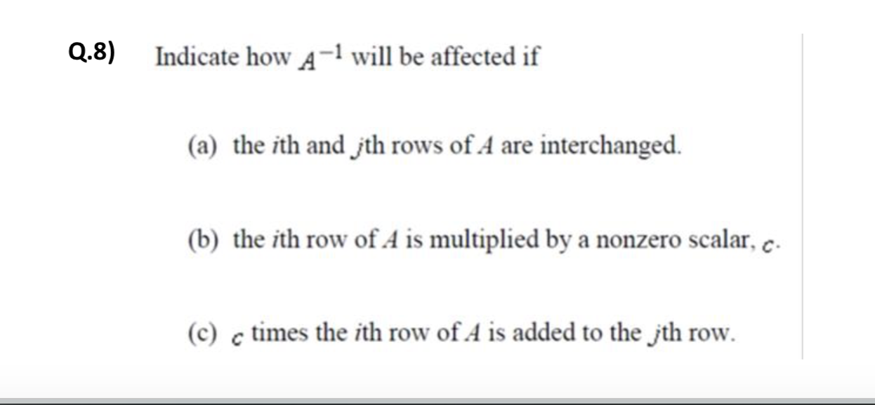 Solved Q.8) Indicate how A-1 will be affected if (a) the ith | Chegg.com