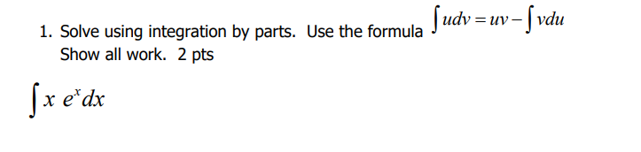 Solved Sudv = uv - ſ vdu 1. Solve using integration by | Chegg.com