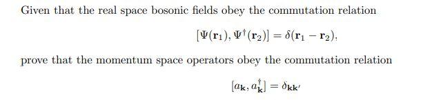 Solved Given that the real space bosonic fields obey the | Chegg.com