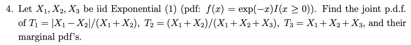 Solved 4. Let X1, X2, X3 be iid Exponential (1) (pdf: f(x) = | Chegg.com