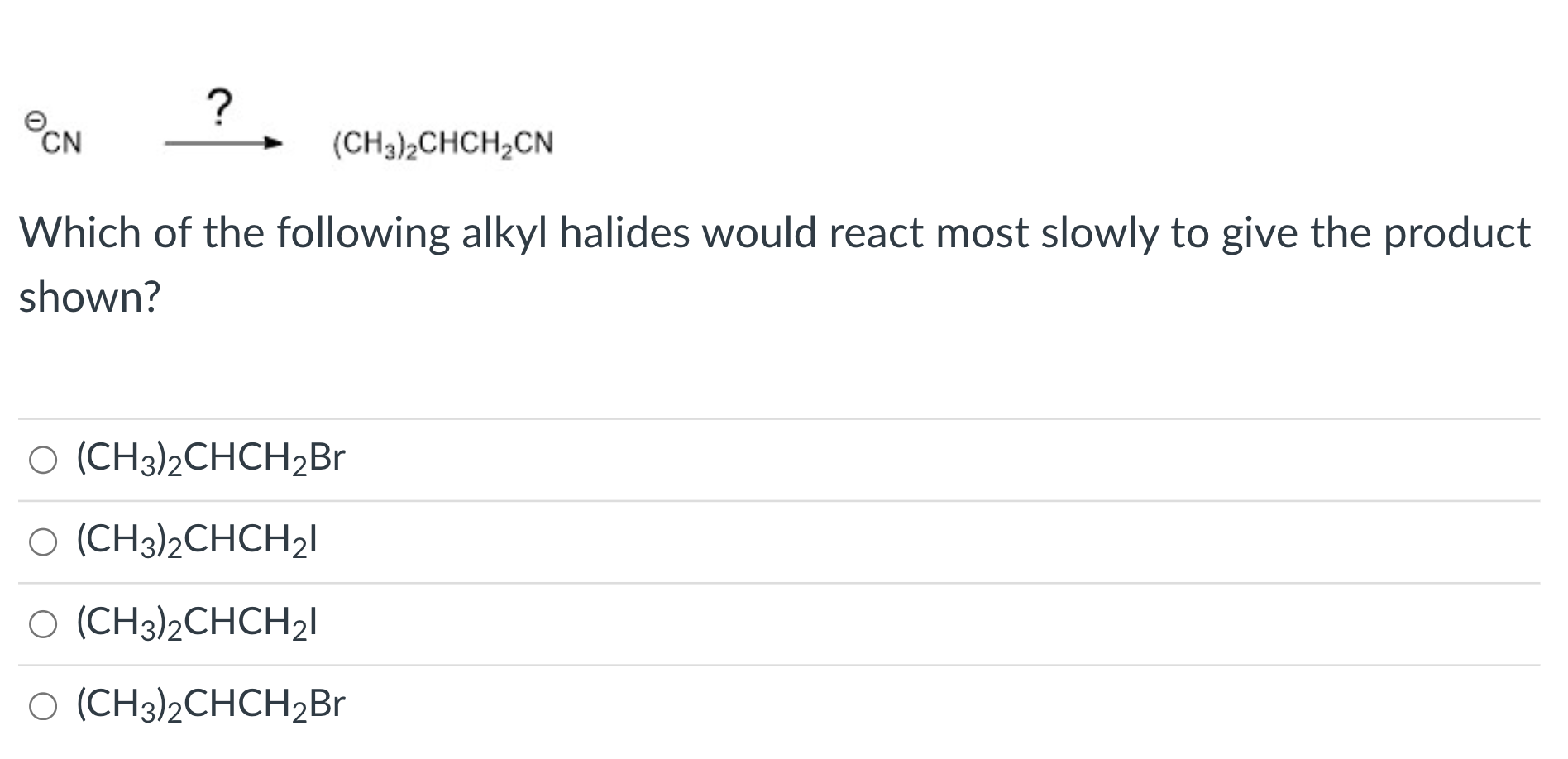 Solved OCN ? (CH3)2CHCH2CN Which of the following alkyl | Chegg.com