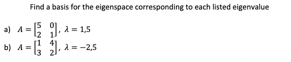 Solved Find a basis for the eigenspace corresponding to each | Chegg.com