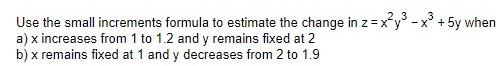 Solved Use the small increments formula to estimate the | Chegg.com