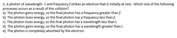 Solved 2. A photon of wavelength 1. and frequency f strikes | Chegg.com