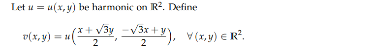 Solved Let u=u(x,y) be harmonic on R2. Define | Chegg.com