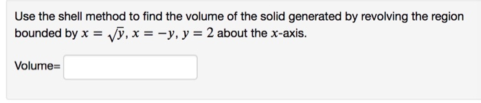 Solved Use the shell method to find the volume of the solid | Chegg.com