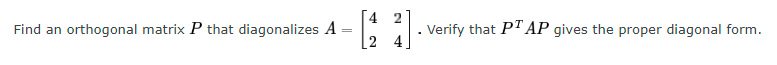 Solved 2 Find an orthogonal matrix P that diagonalizes A (2 | Chegg.com