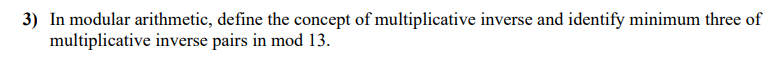 Solved 3) In modular arithmetic, define the concept of | Chegg.com