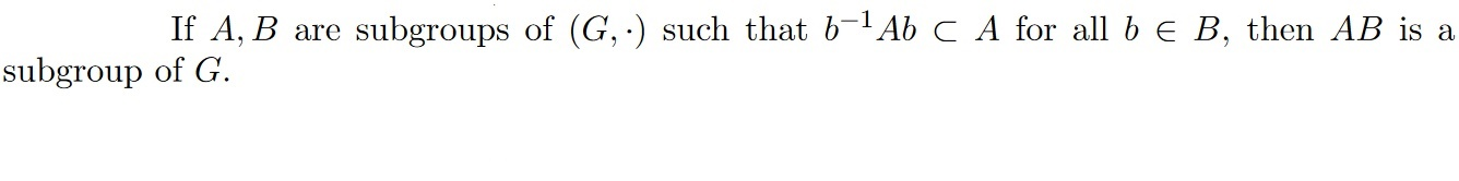 Solved If A, B are subgroups of (G,·) such that 6-1 Ab C A | Chegg.com