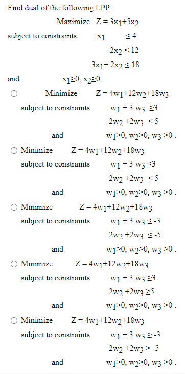 Solved Find dual of the following LPP: Maximize Z = 3x1+5x2 | Chegg.com