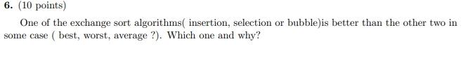 Solved 6. (10 points) One of the exchange sort algorithms( | Chegg.com