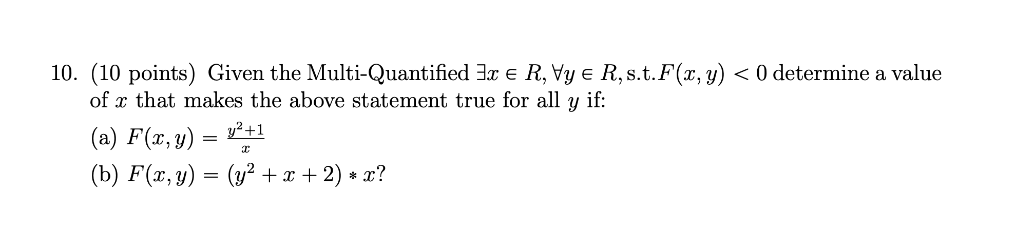Solved 10. (10 points) Given the Multi-Quantified ∃x∈R,∀y∈R, | Chegg.com