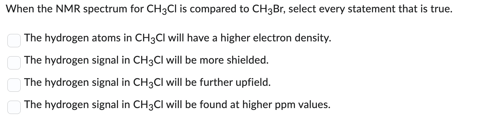 Solved When the NMR spectrum for CH3Cl is compared to CH3Br, | Chegg.com