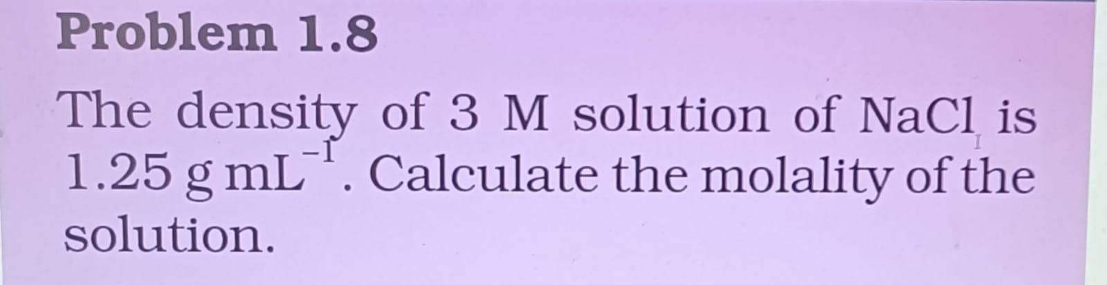 Solved Problem 1.8 The density of 3 M solution of NaCl is | Chegg.com