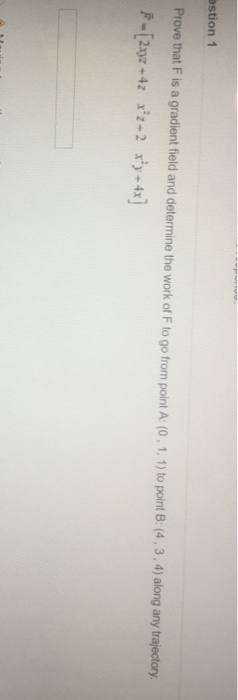 Solved Prove that F is a gradient field and determine the | Chegg.com