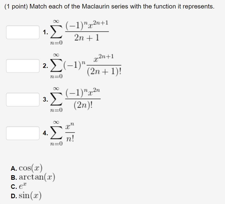 Solved (1 point) Match each of the Maclaurin series with the | Chegg.com