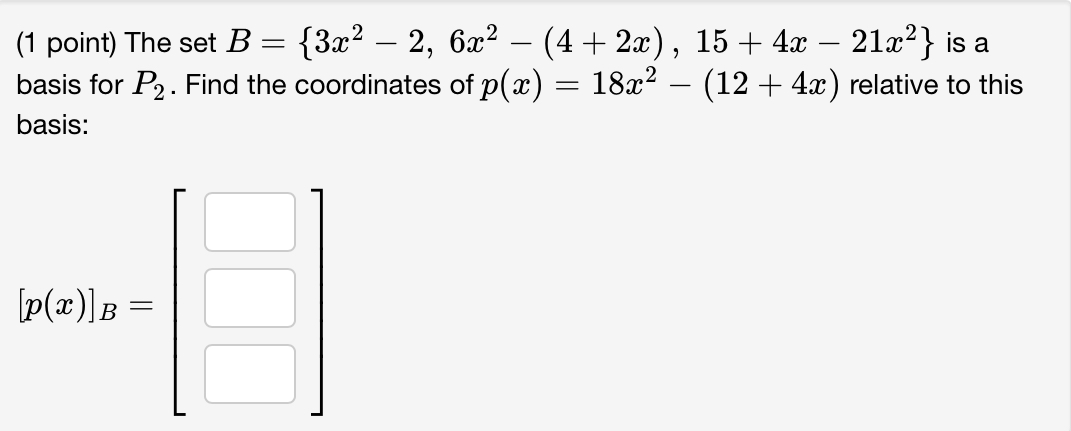 Solved (1 point) The set B={3x2−2,6x2−(4+2x),15+4x−21x2} is | Chegg.com