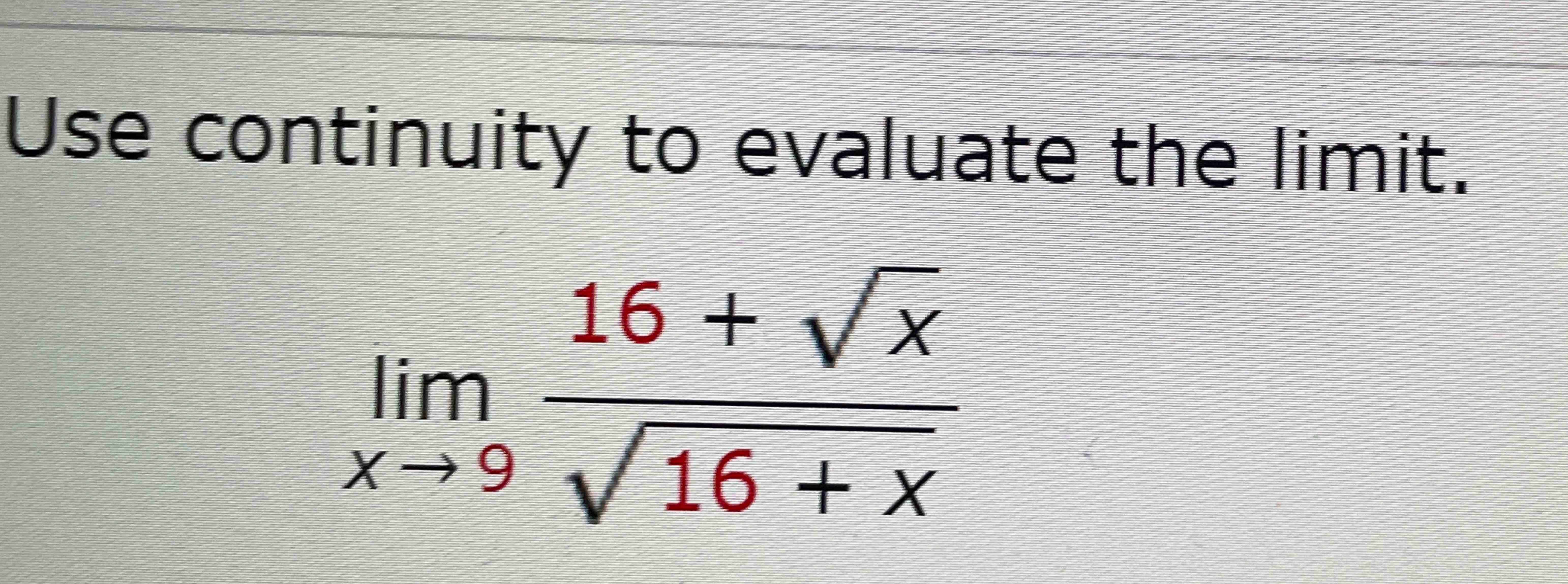 Solved Use continuity to evaluate the limit.limx→916+x216+x2 | Chegg.com