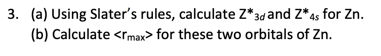Solved 3. (a) Using Slater's rules, calculate 2*3d and Z*4s | Chegg.com