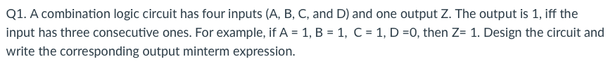 Solved Q1 A Combination Logic Circuit Has Four Inputs A