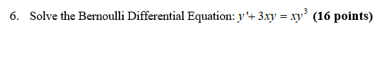 Solved 6. Solve the Bernoulli Differential Equation: y'+ 3xy | Chegg.com